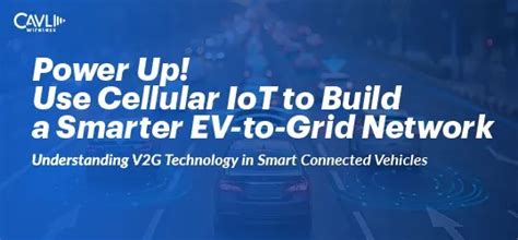 Using Cellular Iot For Vehicle To Grid In Smart Ev Clusters