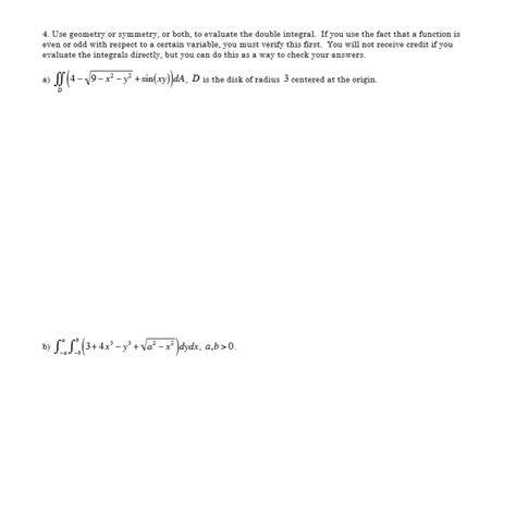 Solved 4 Use Geometry Or Symmetry Or Both To Evaluate The