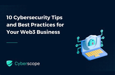 10 Cybersecurity Tips And Best Practices For Your Web3 Business