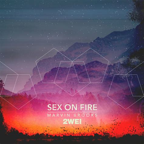 Stream Sex On Fire By Wei Listen Online For Free On Soundcloud