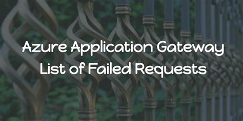 Azure Application Gateway List Of Failed Requests Abhith Rajan