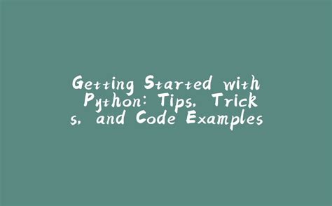 Getting Started With Python Tips Tricks And Code Examples 拾光赋