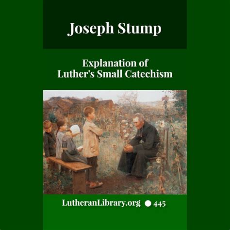 An Explanation Of Luthers Small Catechism By Joseph Stump Lutheran Library Publishing Ministry
