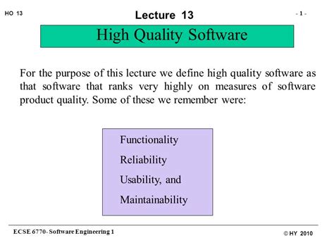 Ecse Software Engineering Ho 13 © Hy 2010 Lecture 13 High Quality Software For The Purpose Of