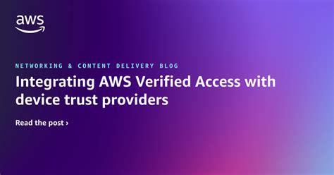 Integrating Aws Verified Access With Device Trust Providers Networking And Content Delivery