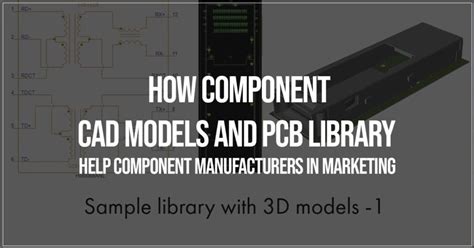 How Component Cad Models And Pcb Library Help Component Manufacturers
