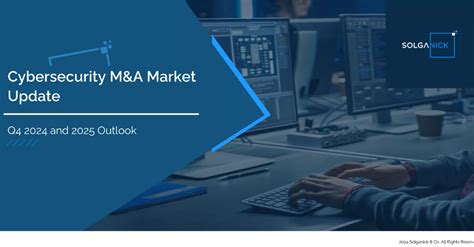 Cybersecurity Mergers And Acquisitions Manda Update Q4 2024 And 2025 Outlook Solganick