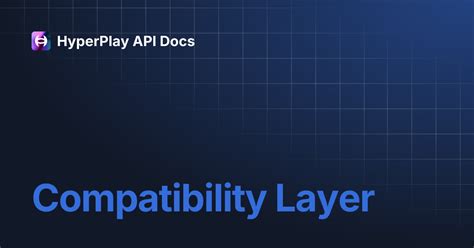 Compatibility Layer Hyperplay Api Docs