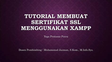 Tutorial Membuat Sertifikat Ssl Menggunakan Xampp PPT