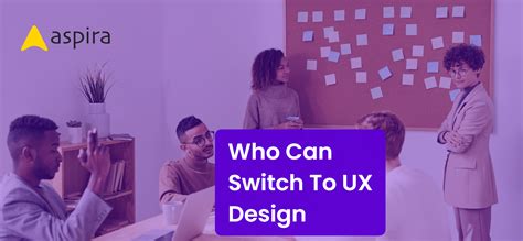 Who Can Switch To Ux Design Aspira Design