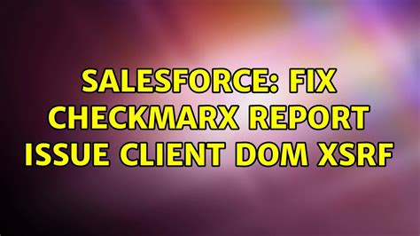 Salesforce Fix Checkmarx Report Issue Client Dom Xsrf Youtube