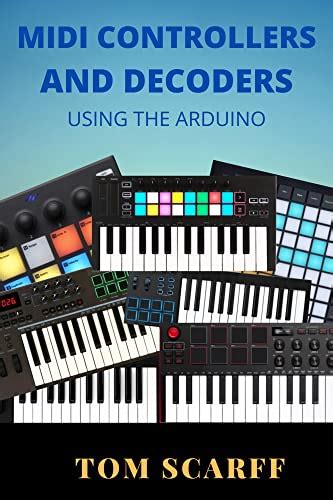 Midi Controllers And Decoders Using The Arduino Ebook