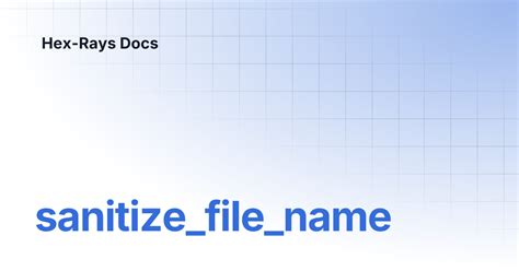 Sanitizefilename Hex Rays Docs