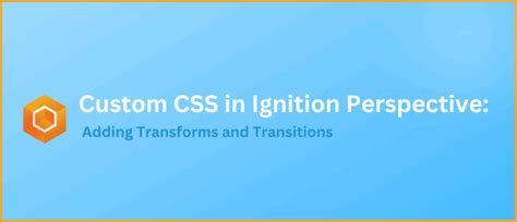 Custom Css In Ignition Perspective Adding Transforms And Transitions
