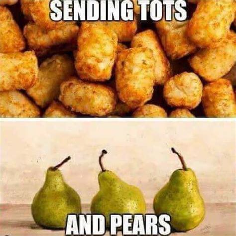 Tots And Pears Recipe Tater Tot Joke Tater Tot Puns Funny Stuff