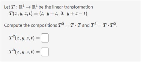 solved let t r4→r4 ﻿be the linear