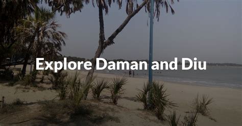 Explore Daman And Diu Daman And Diu India Things To Do Best Time
