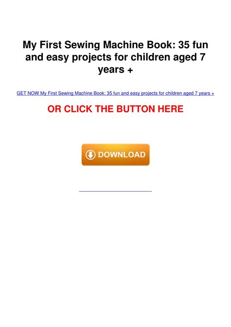 Ppt Pdf My First Sewing Machine Book 35 Fun And Easy Projects For