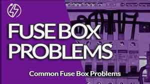 Symptoms Of A Faulty Fuse Box Common Fuse Box Problems