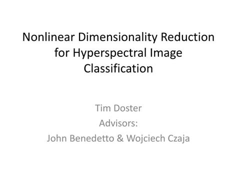 PPT Nonlinear Dimensionality Reduction For Hyperspectral Image Classification PowerPoint