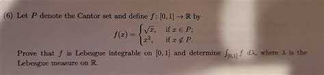Solved 6 Let P Denote The Cantor Set And Define F 0 1