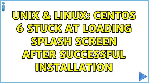 Unix And Linux Centos 6 Stuck At Loading Splash Screen After Successful