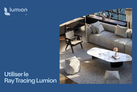 Comment Utiliser Leffet Ray Tracing Dans Lumion 2023