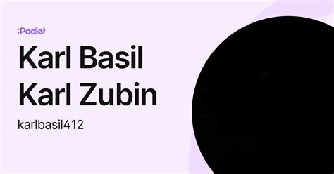 Karl Basil Karl Zubin Karlbasil412 Profile Padlet