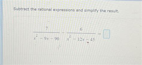 solved subtract the rational expressions and simplify the