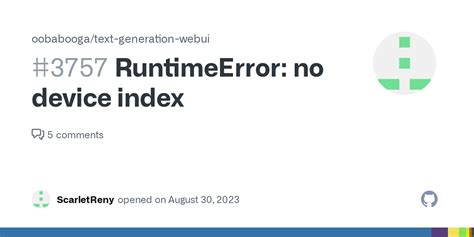 RuntimeError No Device Index Issue 3757 Oobabooga Text Generation Webui GitHub