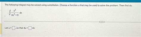 Solved The Following Integral May Be Solved Using Chegg