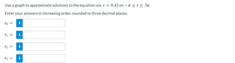 Solved Use A Graph To Approximate Solutions To The Equation Chegg Com