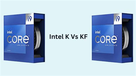 Intel K Vs KF Whats The Difference