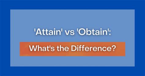 Attain Vs Obtain What S The Difference