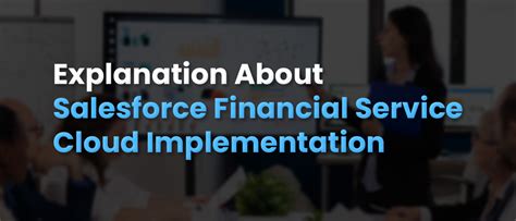 Salesforce Financial Service Cloud Implementation Winfomi