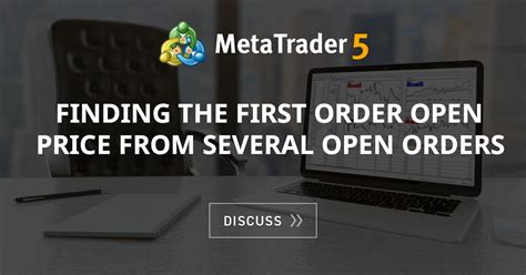 Finding The First Order Open Price From Several Open Orders Symbols Mql4 And Metatrader 4