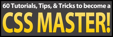 60 Awesome Tutorials Tricks And Tools That Will Make You A CSS Master Tech King