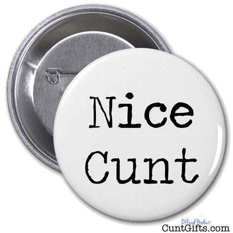 Nice Cunt Badge Cunt Ts