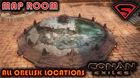 Conan Exiles Map Room Guide And All Obelisk Locations Youtube