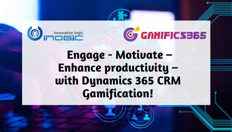 Engage Motivate Enhance Productivity With Dynamics 365 Crm Gamification Microsoft