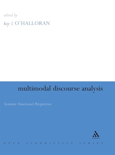 Multimodal Discourse Analysis Systemic Functional Perspectives Open Linguistics Ohalloran