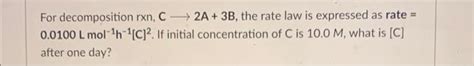 Solved For Decomposition Rxn C 2 A3 B The Rate Law Is