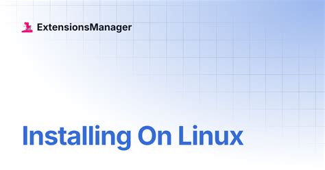 Installing On Linux Extensionsmanager