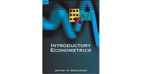 Introductory Econometrics A Modern Approach By Jeffrey M Wooldridge