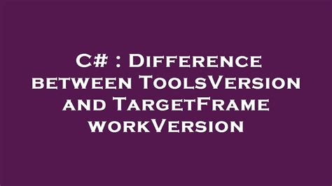 C Difference Between Toolsversion And Targetframeworkversion Youtube