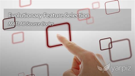 Feature Selection Using Metaheuristics And Eas Yarpiz