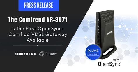 The Comtrend Vr 3071 Is The First Opensync Certified Vdsl Gateway Available Comtrend