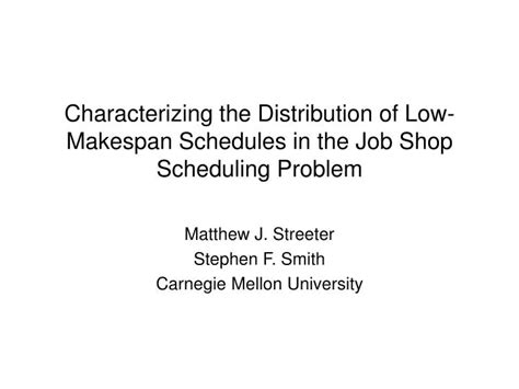 Ppt Characterizing The Distribution Of Low Makespan Schedules In The