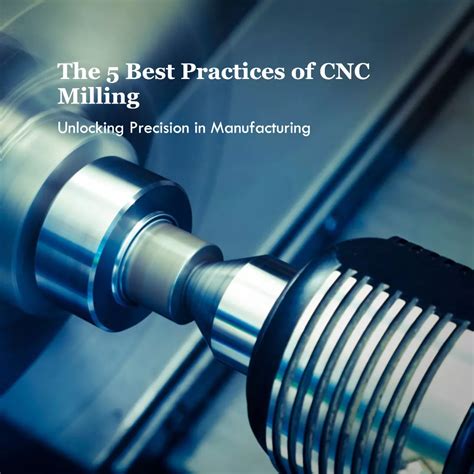 Unlocking Precision The 5 Best Practices Of Cnc Milling Sedlacek