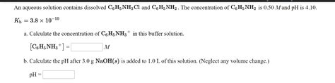 Solved An Aqueous Solution Contains Dissolved C6h5nh3cl And